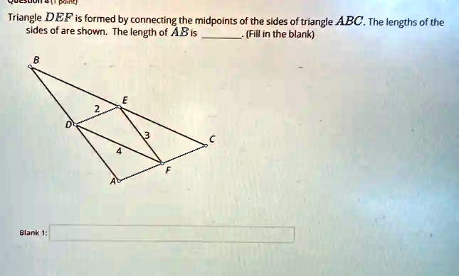 SOLVED: Triangle DEF is formed by connecting the midpoints of the sides of triangle ABC The ...