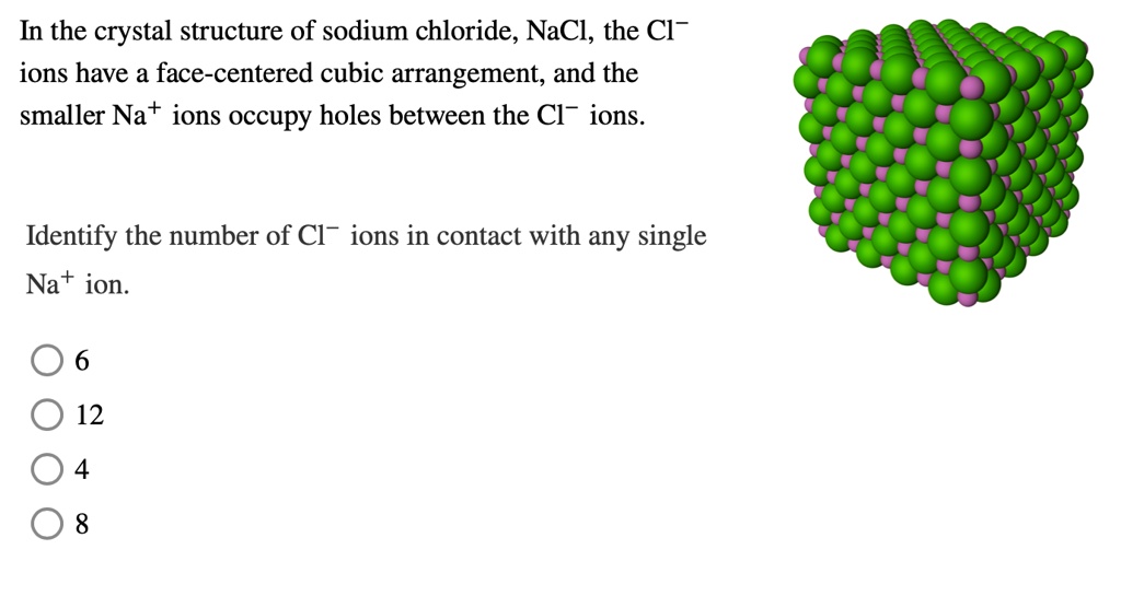 SOLVED: In the crystal structure of sodium chloride, NaCl; the Cl- ions ...