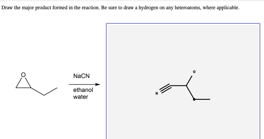 draw the major product formed in the reaction be sure t0 draw hydrogen ...