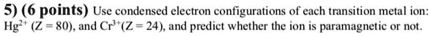 SOLVED: 5)6 pointsUse condensed electron configurations of each ...