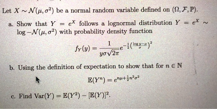 SOLVED: Let X N(u,02) be normal random variable defined on (0,F,P) Show that Y ex follows ...