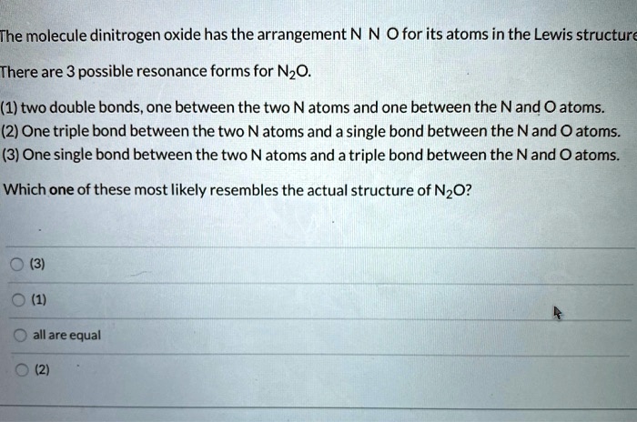 the molecule dinitrogen oxide has the arrangement n n 0for its atoms in ...