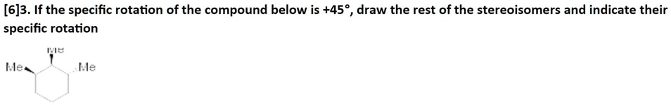 SOLVED:[6]3. If the specific rotation of the compound below is +452 ...