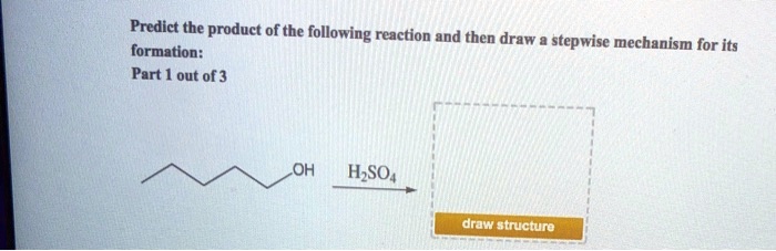 SOLVED: Predict the product of the following reaction and then draw stepwise mechanism for its ...