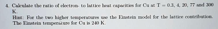 4. Calculate the ratio of electron- to lattice heat capacities for Cu ...