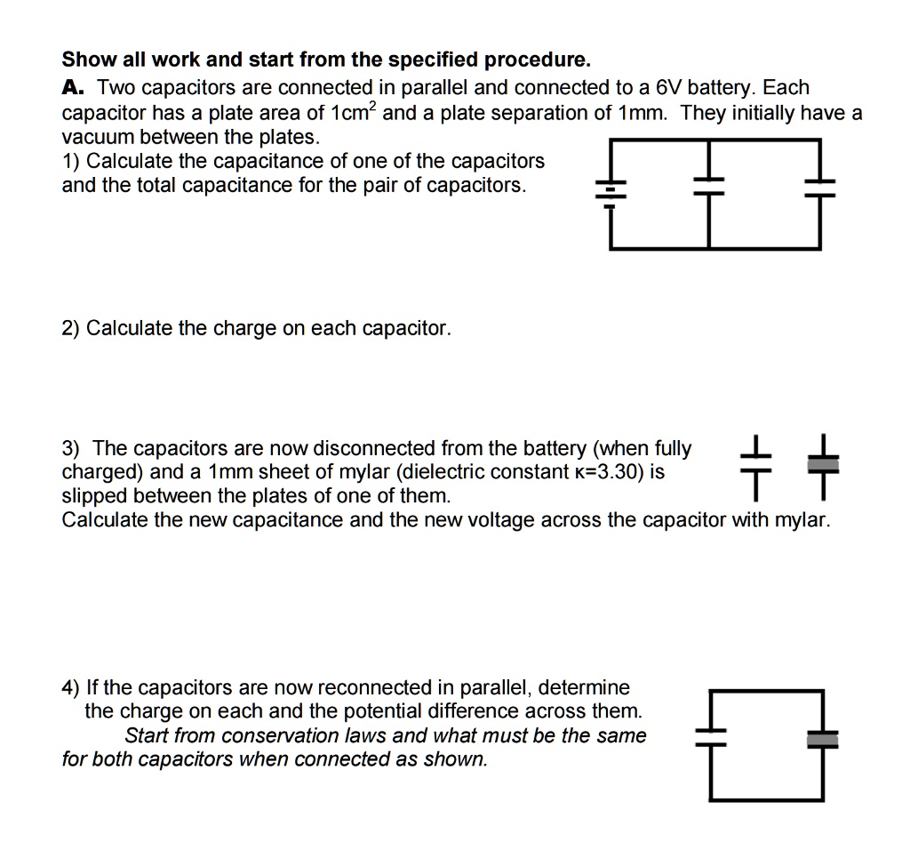 SOLVED: Show all work and start from the specified procedure A. Two capacitors are connected in ...