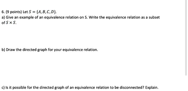 SOLVED: (9 points) Let = A,B,C,D a) Give an example of an equivalence ...