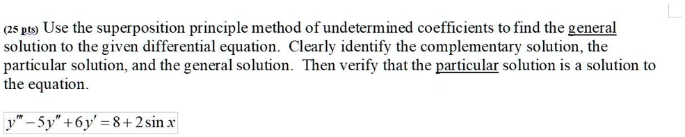 25 pts use the superposition principle method of undetermined coefficients to find the general ...