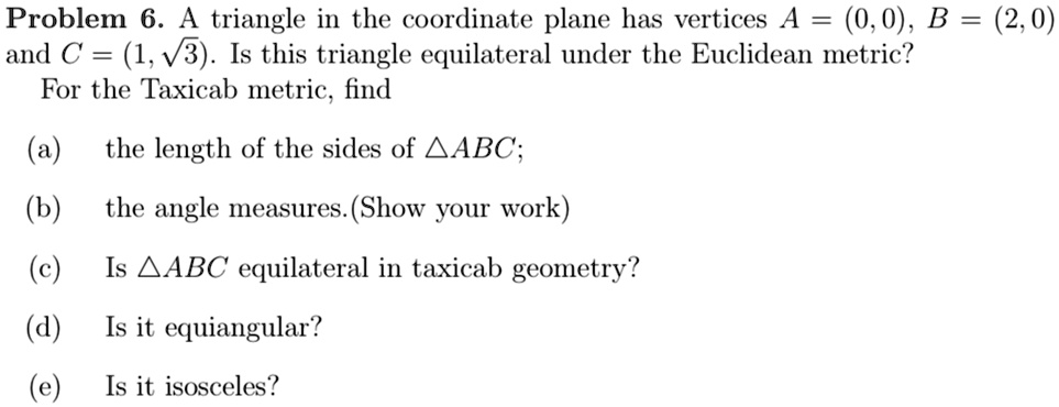 SOLVED:Problem 6 A triangle in the coordinate plane has vertices A (0,0), B = (2,0) and C = (1 ...