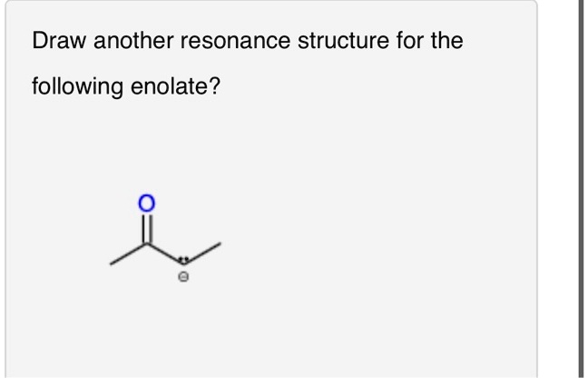 SOLVED: Draw another resonance structure for the following enolate?