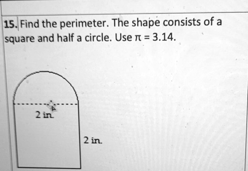 SOLVED: 'Find the perimeter. The shape consists of a square and a half ...