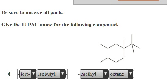 SOLVED: Give the IUPAC name for the following compound. Be sure to ...