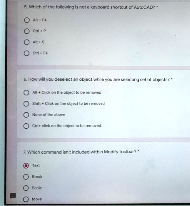 5. Which of the following is not a keyboard shortcut of AutoCAD? Alt+F4 ...