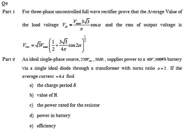 Q2 Part 1 For three-phase uncontrolled full wave rectifier prove that the Average Value of the ...