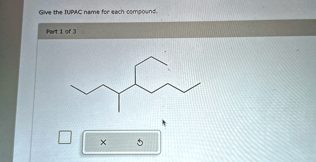 Give the IUPAC name for each compound. Part 1 of 3