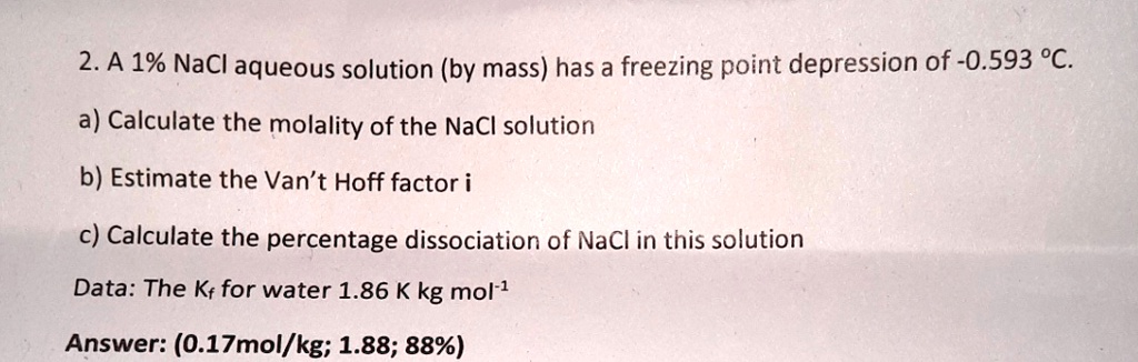 SOLVED: 2. A 1% NaCl aqueous solution (by mass) has a freezing point ...