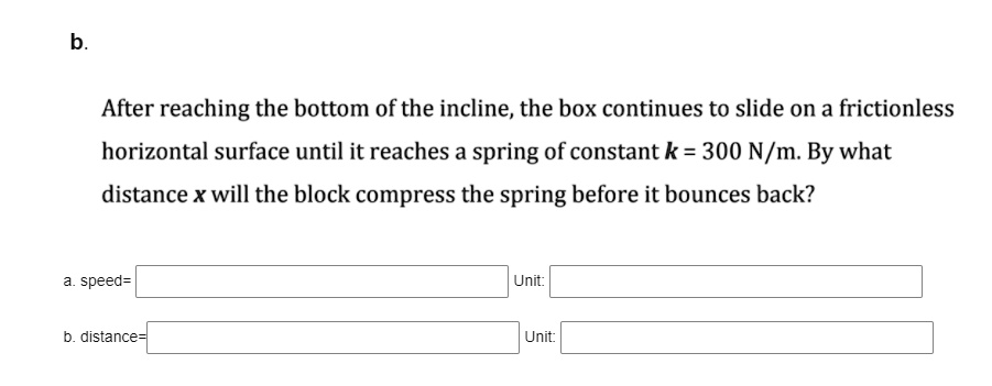 SOLVED: After reaching the bottom ofthe incline, the box continues to ...