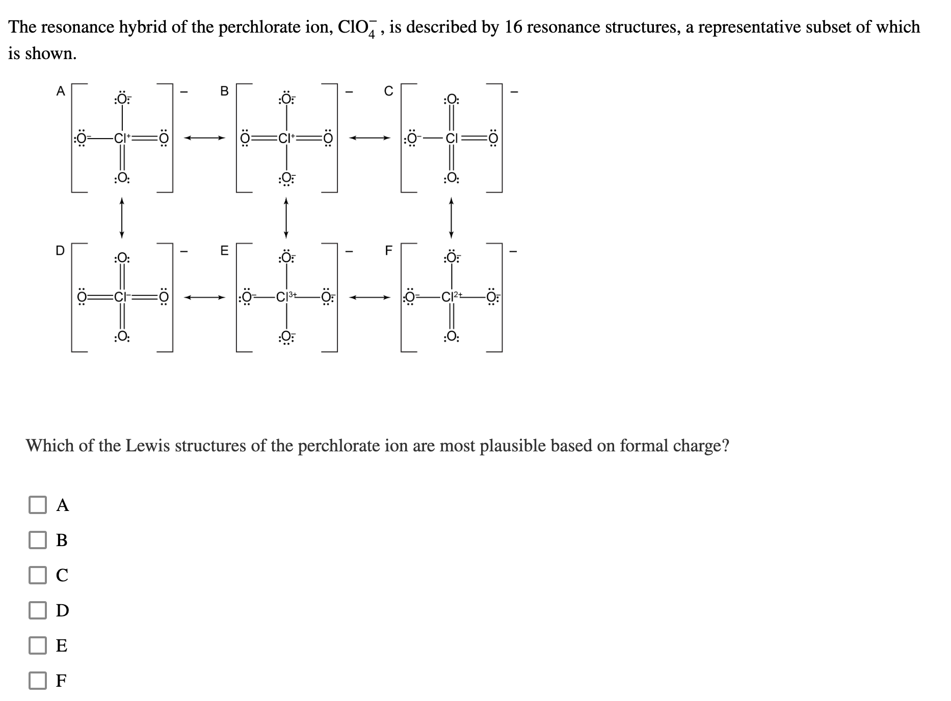 The resonance hybrid of the perchlorate ion, ClO4^-, is described by 16 ...