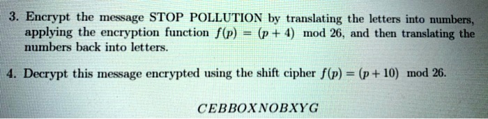 Encrypt the message "STOP POLLUTION" by translating the letters into numbers, applying the ...
