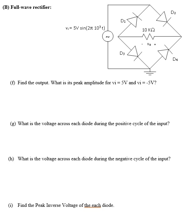 SOLVED: (B) Full-wave rectifier: vi = SV sin(ZT 10^3t) Find the output. What is its peak ...
