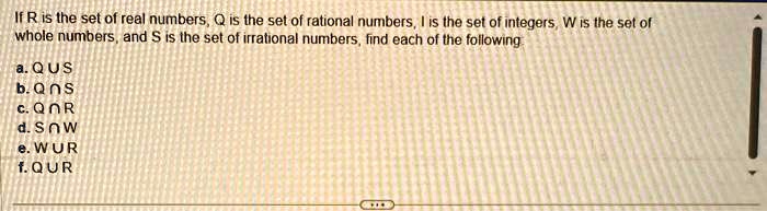 SOLVED: If R is the set of real numbers, Q is the set of rational numbers, I is the set of ...