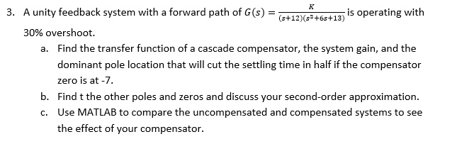 SOLVED: K is operating with 30% overshoot. a. Find the transfer function of a cascade ...