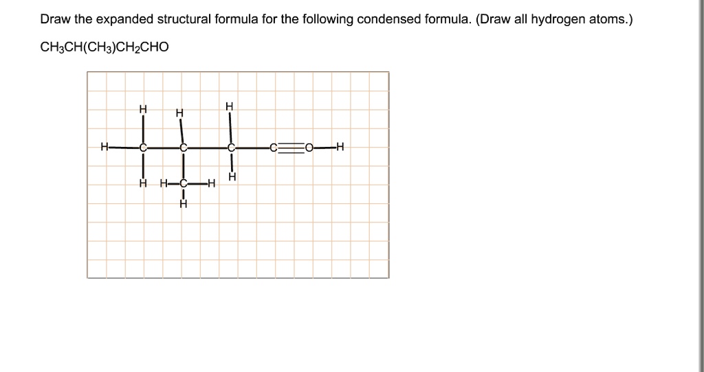 draw the expanded structural formula for the following condensed formula draw all hydrogen atoms ...