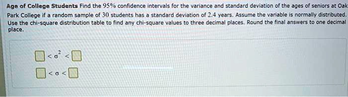 SOLVED:Age of College Students Find the 95% confidence intervals for ...
