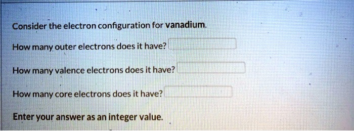consider the electron configuration for vanadium how many outer ...