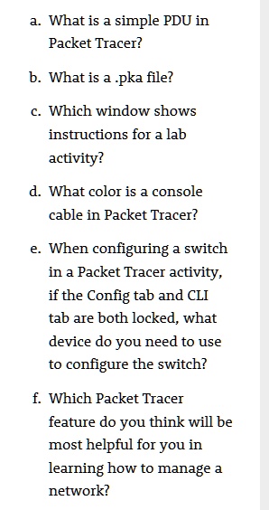 SOLVED: a. What is a simple PDU in Packet Tracer? b. What is a .pka file? c. Which window shows ...