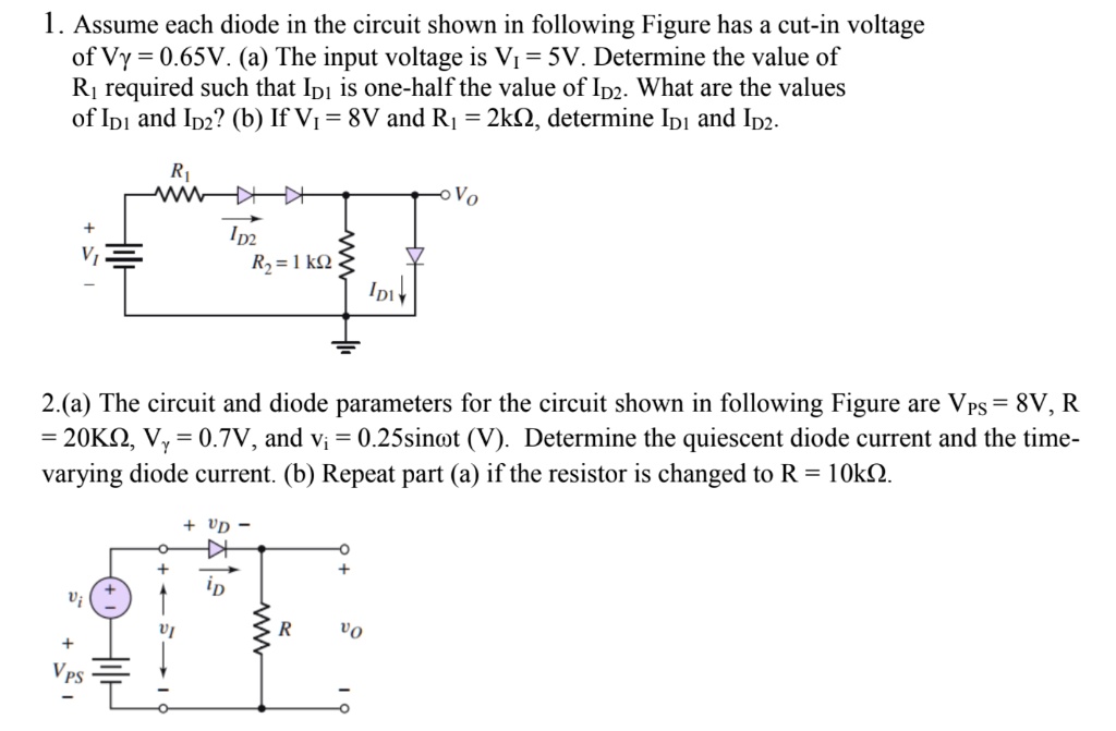 1. Assume each diode in the circuit shown in following Figure has a cut-in voltage of V? = 0.65V ...