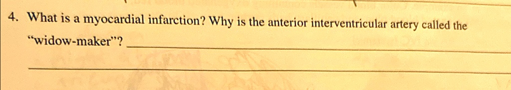 4. What is a myocardial infarction? Why is the anterior ...