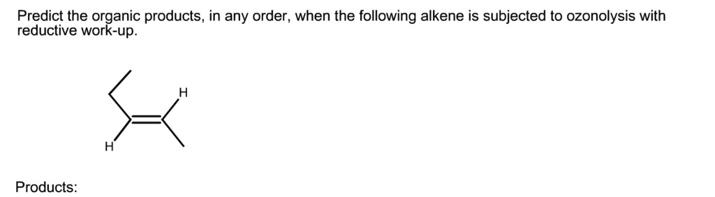 SOLVED: Predict the organic products, in any order; when the following ...