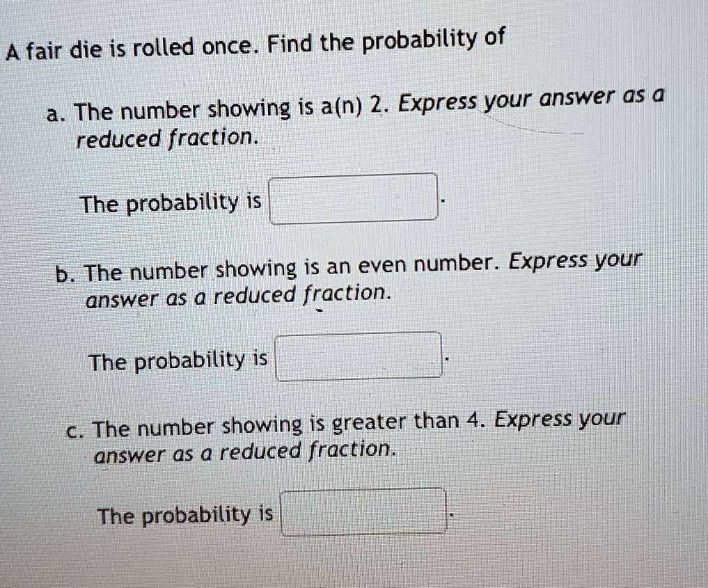 SOLVED: fair die is rolled once. Find the probability of a The number ...