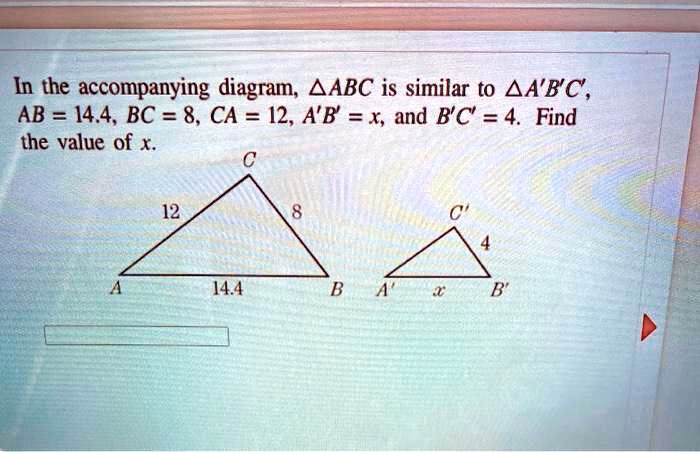 in the accompanying diagram aabc is similar to aabc ab 144 bc ca 12 ab x and bc 4 find the value ...