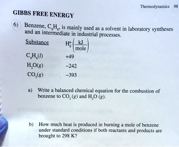 Thermodynamics 98 GIBBS FREE ENERGY 6) Benzene, C6H6, is mainly used as ...