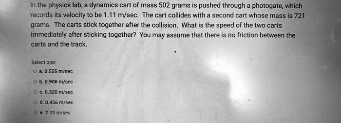 SOLVED:In the physics lab; a dynamics cart of mass 502 grams is pushed ...