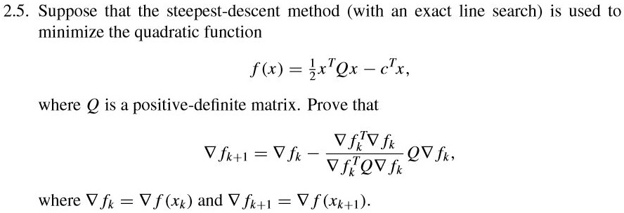 Solved 25 Suppose That The Steepest Descent Method With An Exact Line Search Is Used To 