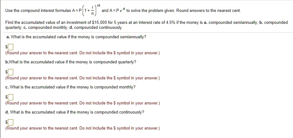 SOLVED: Use the compound interest formulas A=Pl1+n) and A=Pett to solve ...