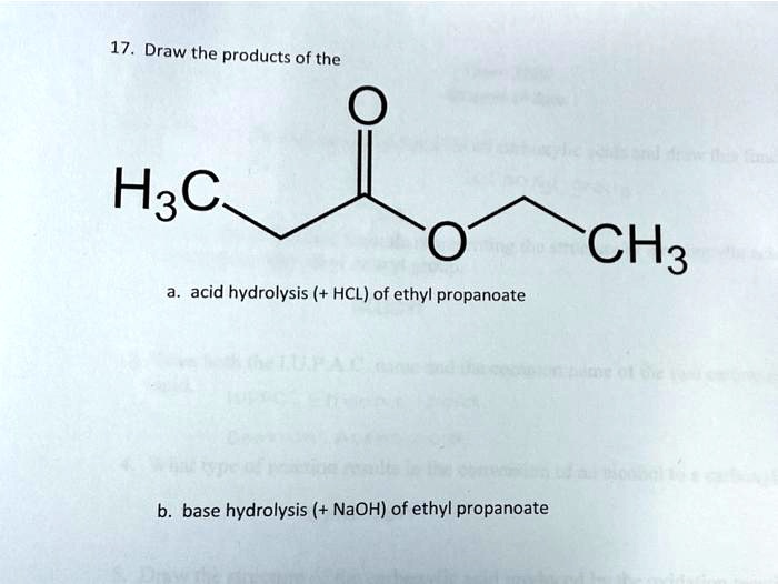 17. Draw the products of the H3C a. acid hydrolysis (+ HCL) of ethyl ...