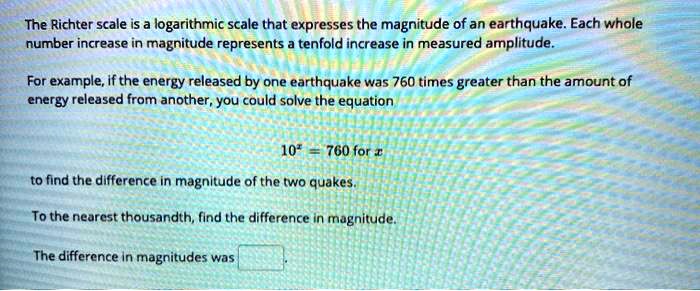 SOLVED: The Richter scale is a logarithmic scale that expresses the ...