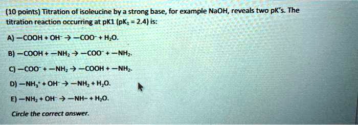 SOLVED: Titration of isoleucine by a strong base, for example NaOH ...