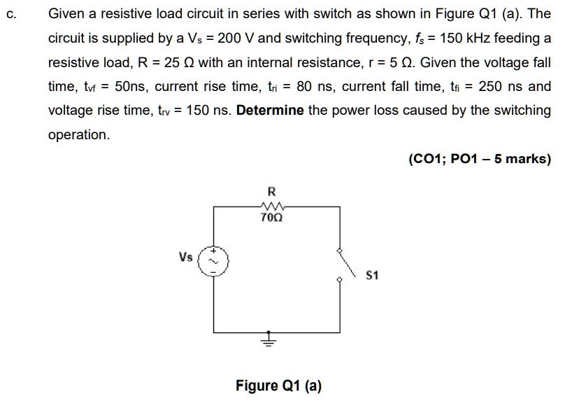 SOLVED: Given a resistive load circuit in series with a switch as shown in Figure Q1 (a). The ...