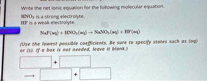 SOLVED: Text: Write the net ionic equation for the following molecular equation: HNO3 is a ...
