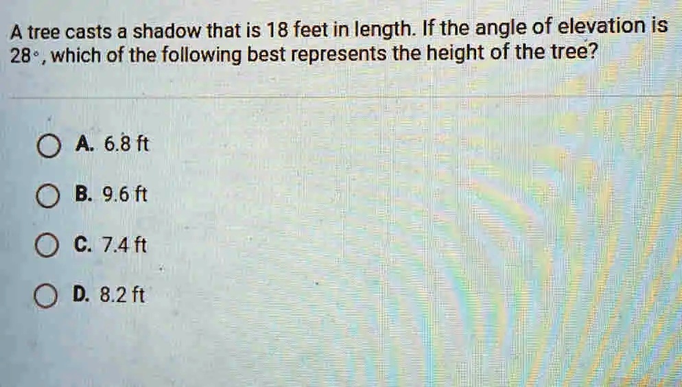 SOLVED: A tree casts a shadow that is 18 feet in length. If the angle ...
