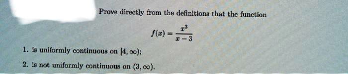 SOLVED: Prove directly from the definition that the function I(z) is uniformly continuous on (4 ...