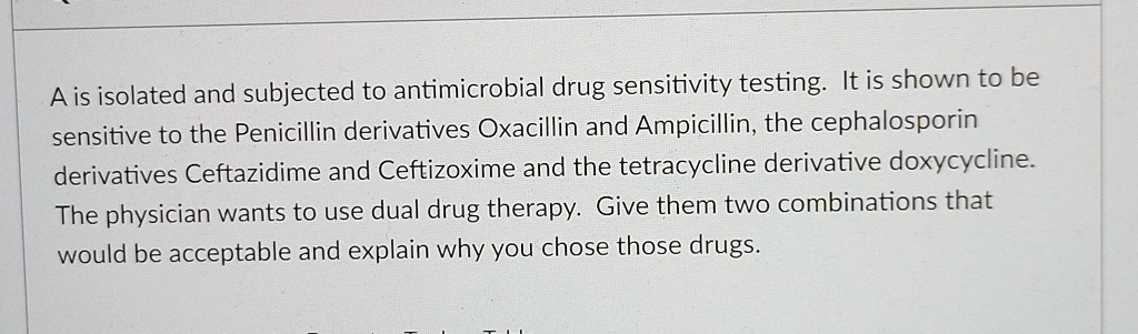 A is isolated and subjected to antimicrobial drug sensitivity testing ...