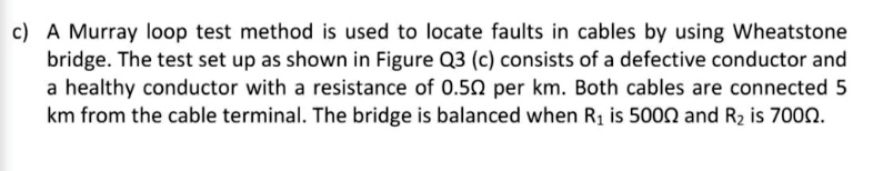 SOLVED: A Murray loop test method is used to locate faults in cables by ...