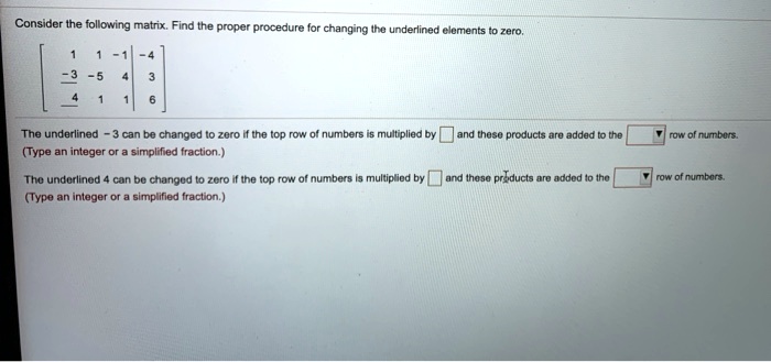 SOLVED: Consider the following matrix. Find the proper procedure for ...
