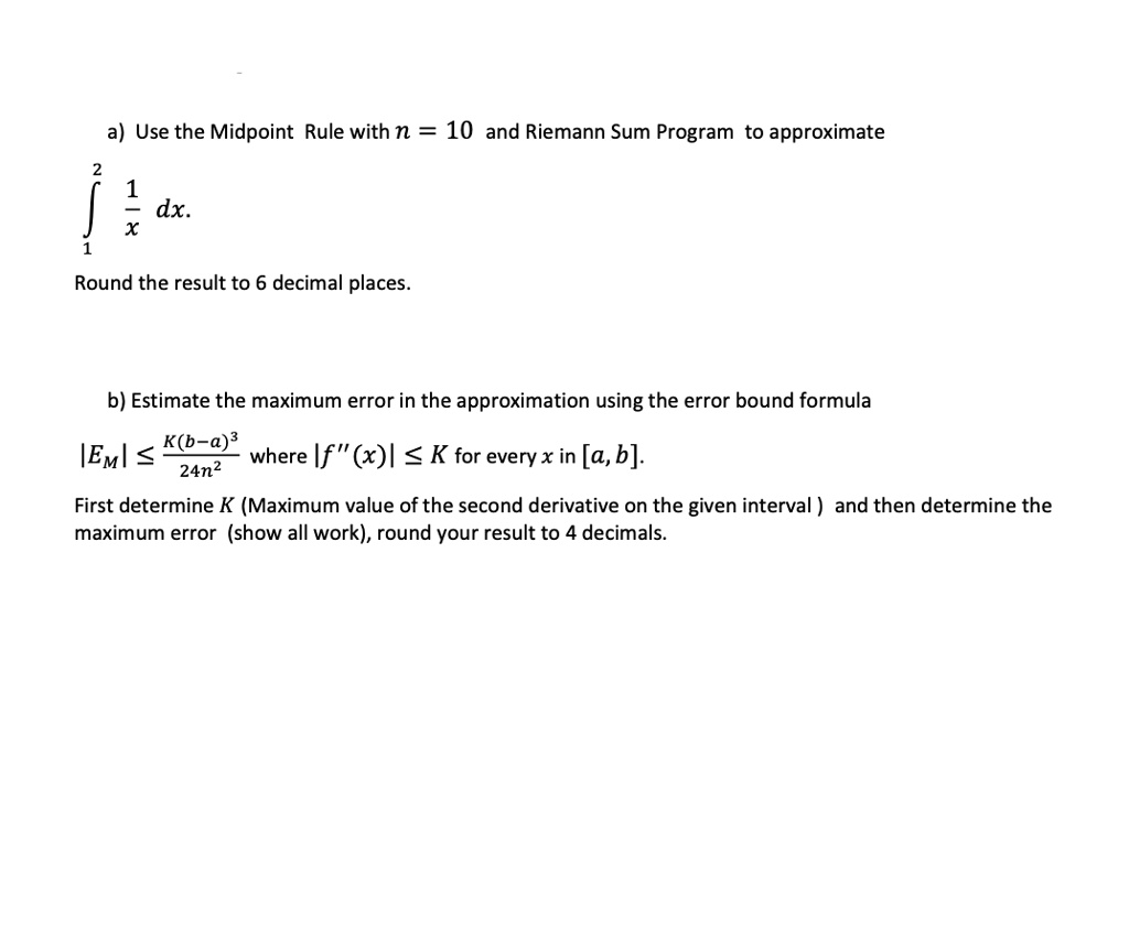 a use the midpoint rule with n 10 and riemann sum program to approximate 1 dx round the result ...